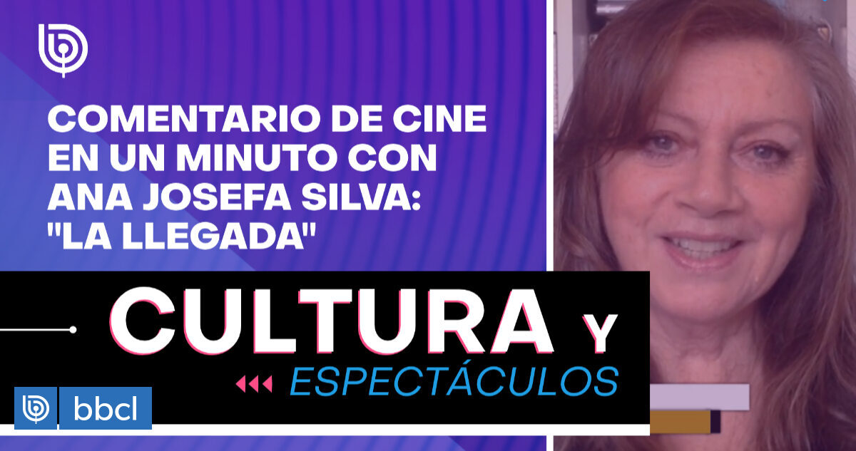 Comentario de cine en un minuto con Ana Josefa Silva: "La llegada ...