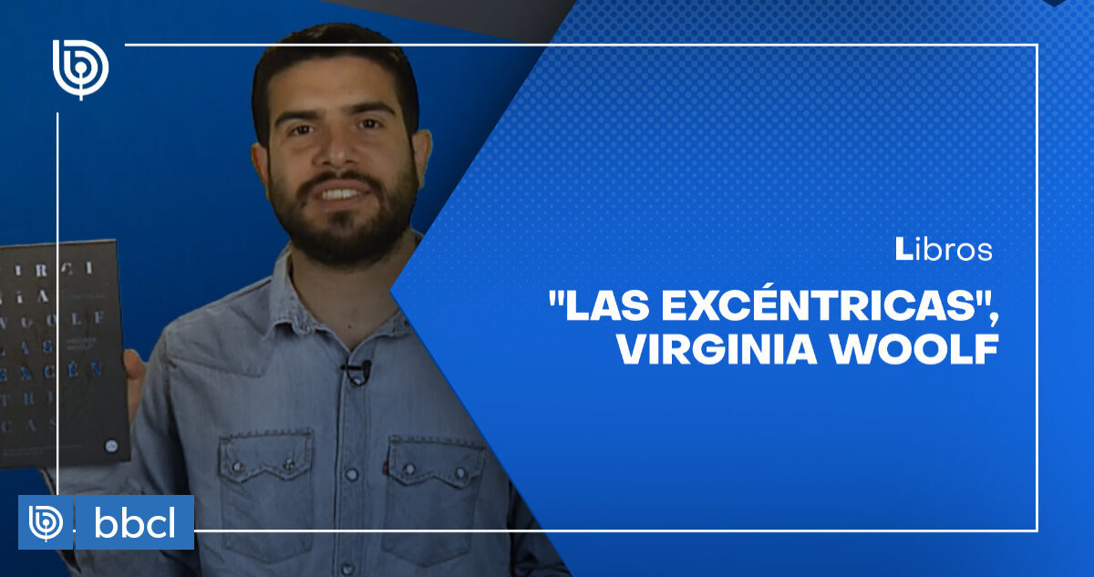 Comentario literario con Matías Cerda: "Las excéntricas", de Virginia ...