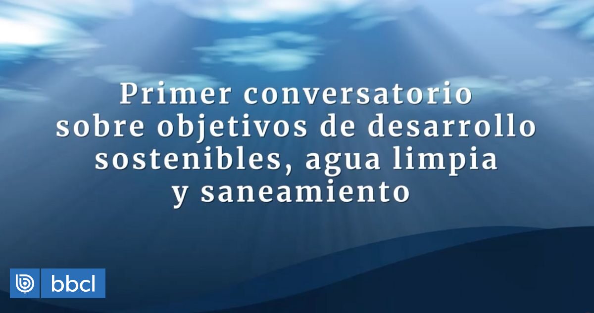 Conversatorio Sobre Los Objetivos De Desarrollo Sostenible Agua Limpia