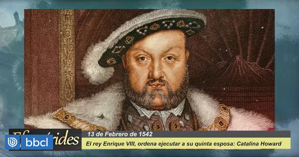 Efemérides: El 13 de febrero de 1542 el rey Enrique VIII manda a ...
