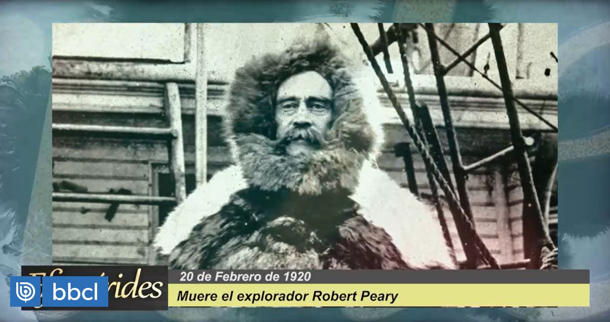 Efemérides: El 20 de febrero de 1920 fallece el explorador Robert Peary ...