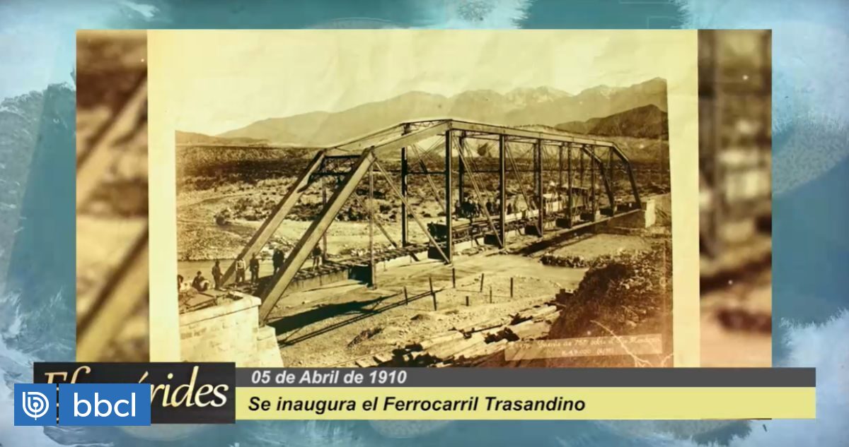 Efemérides: El 5 de abril de 1910 se inaugura el Ferrocarril Trasandino ...