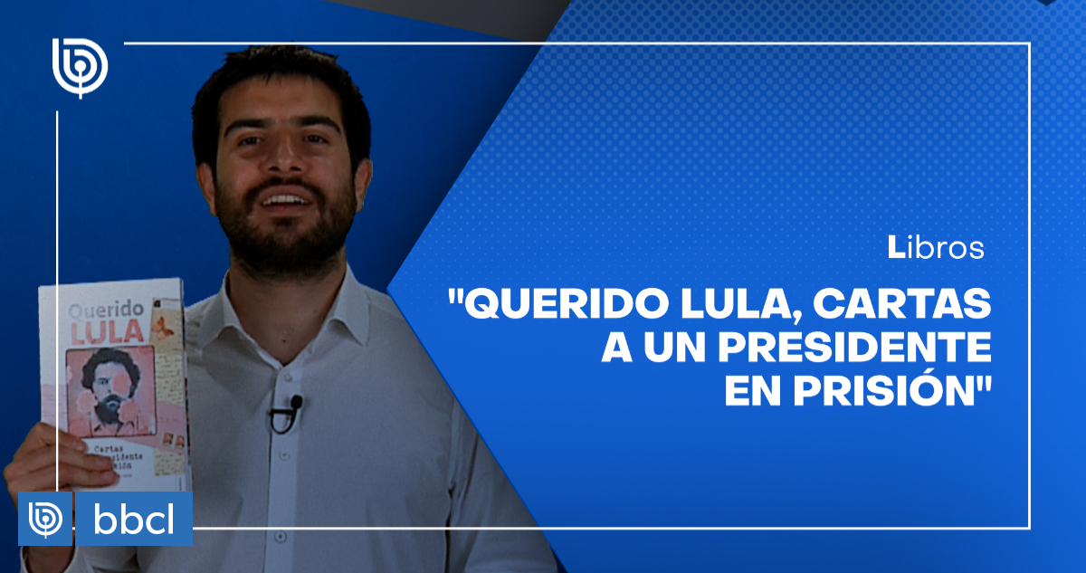 Comentario literario con Matías Cerda: "Querido Lula, cartas a un presidente en prisión ...