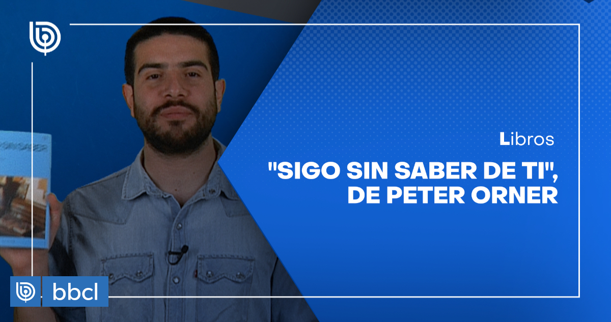 Comentario literario con Matías Cerda: "Sigo sin saber de ti", de Peter ...