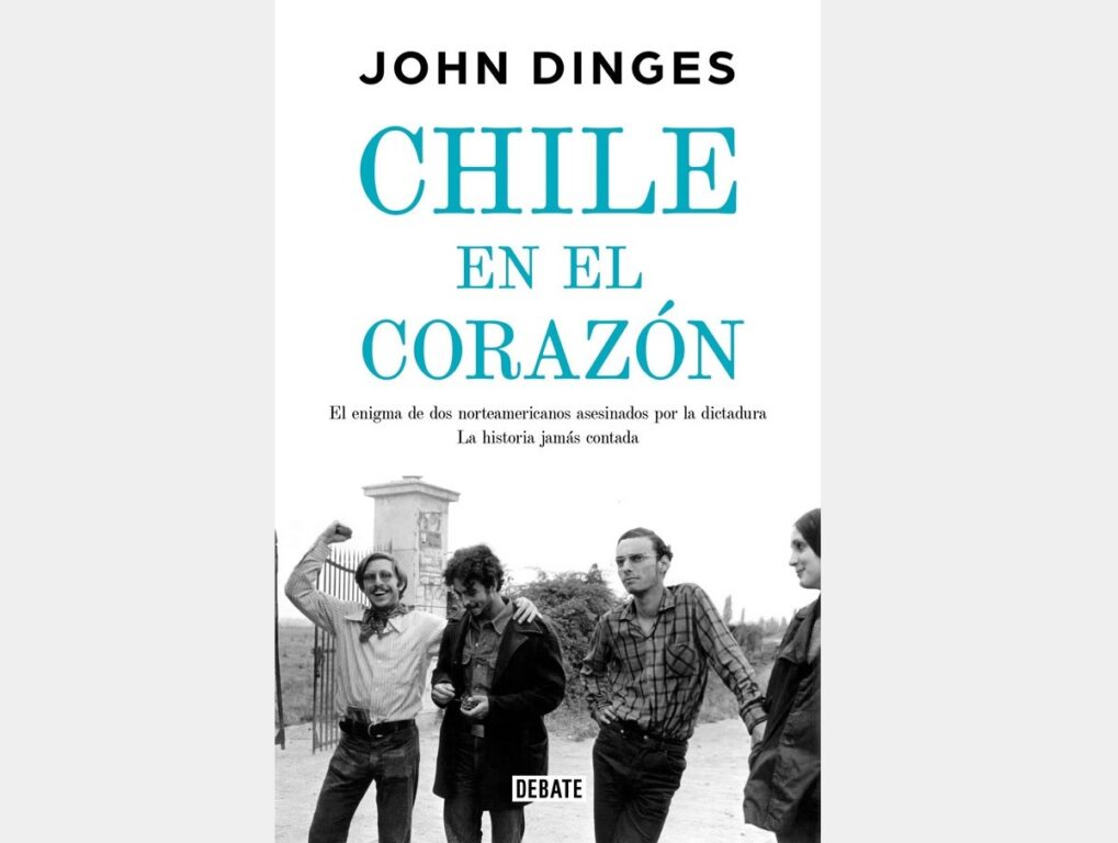Chile en el corazón de John Dinges: La verdad sobre dos norteamericanos ...