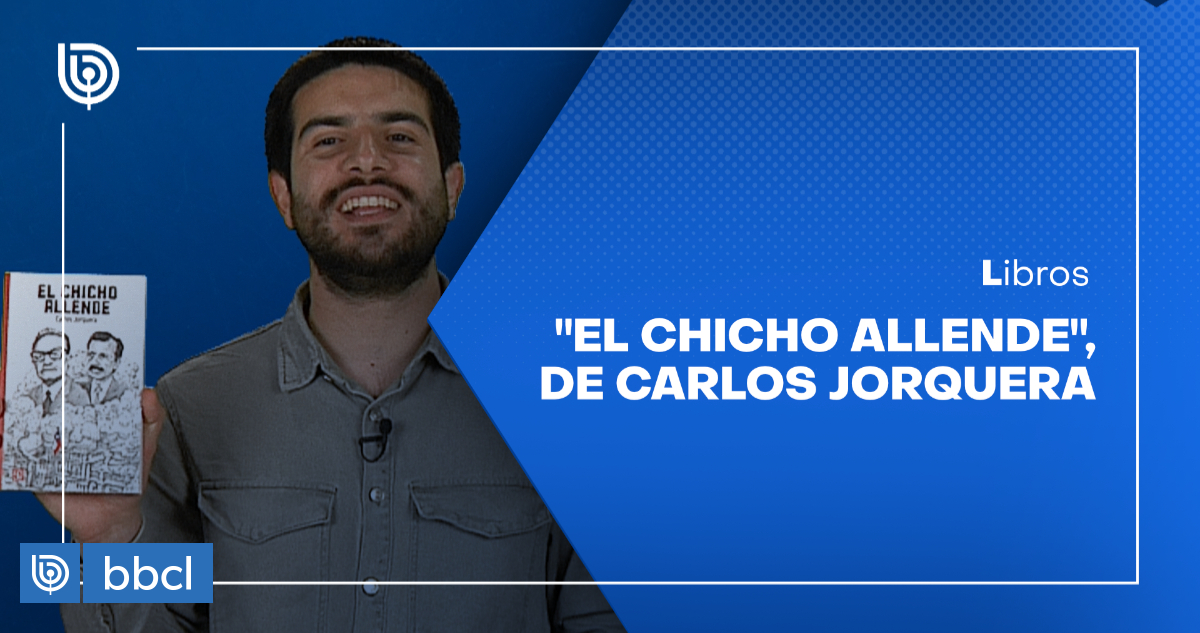 Comentario literario con Matías Cerda: "El Chicho Allende", de Carlos Jorquera | columnas ...