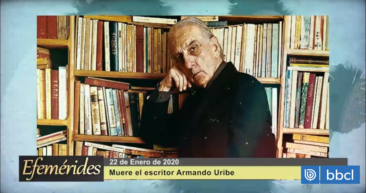 Efemérides: El 22 de enero de 2020 muere el escritor Armando Uribe | efemerides-biobiotv ...