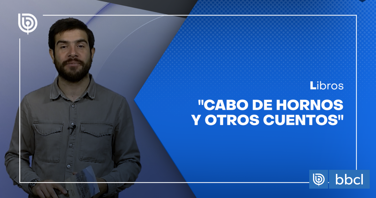 Comentario literario con Matías Cerda: "Cabo de Hornos y otros cuentos" | columnas | BioBioChile ...