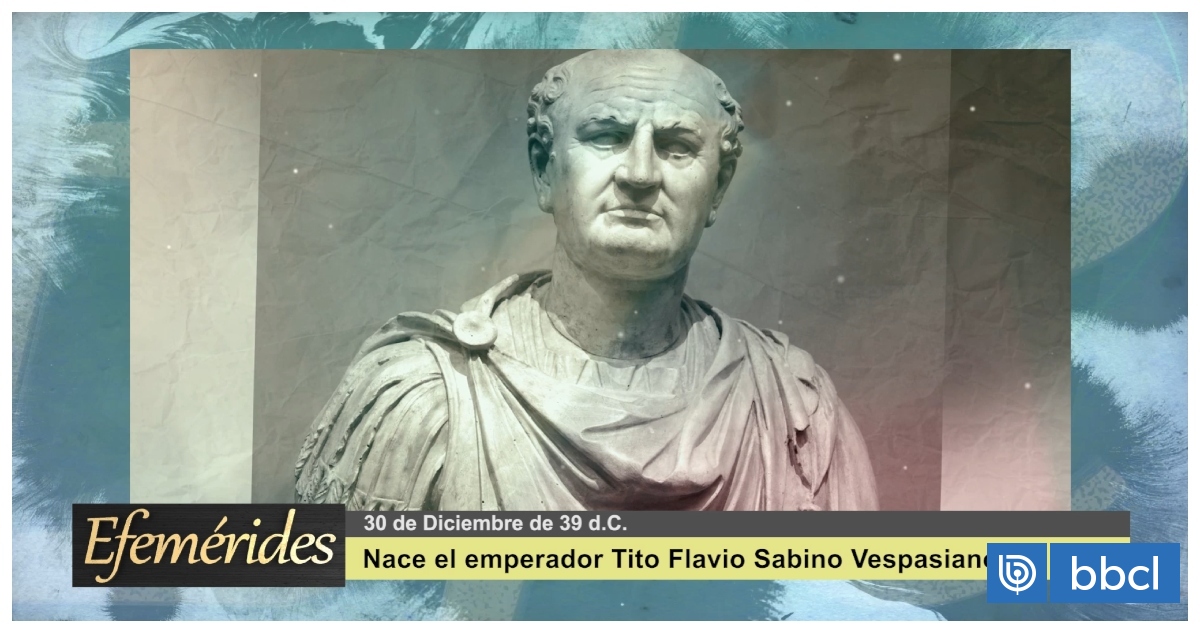 Efemérides: El 30 de diciembre de 39 d.C nace el emperador Tito Flavio ...