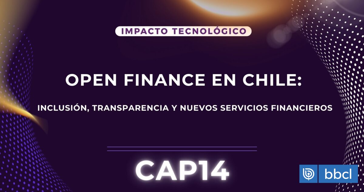 Open Finance en Chile: inclusión, transparencia y nuevos servicios ...