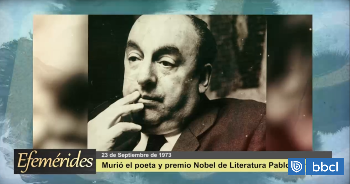 Efemérides: 23 de Septiembre de 1973 Murió el poeta y premio Nobel de Literatura Pablo Neruda ...