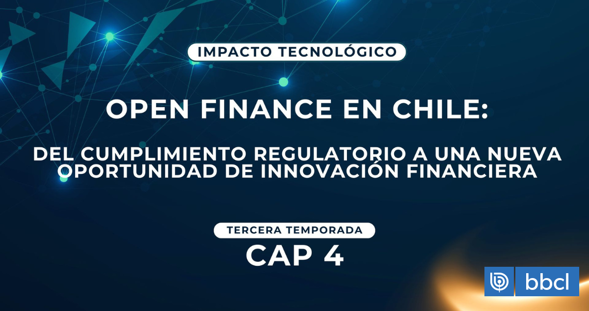 Open Finance en Chile: del cumplimiento regulatorio a una nueva ...